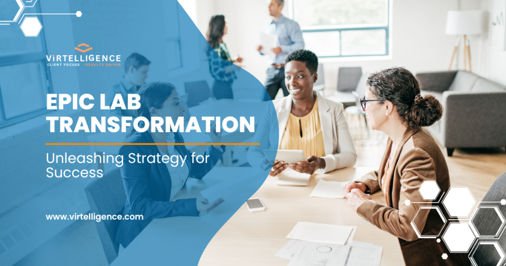 Epic Lab Transformation: Unleashing Strategy for Success - Virtelligence