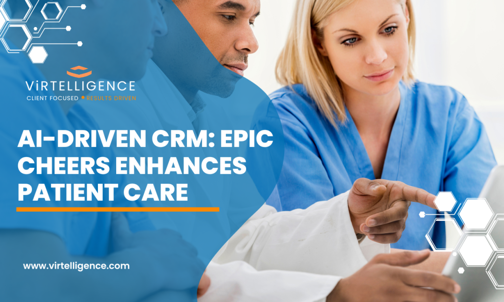AI-Driven CRM: Epic Cheers Enhances Patient Care - Virtelligence