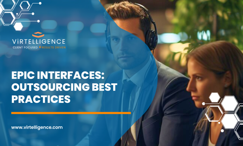 Epic Interfaces: Outsourcing Best Practices - Virtelligence