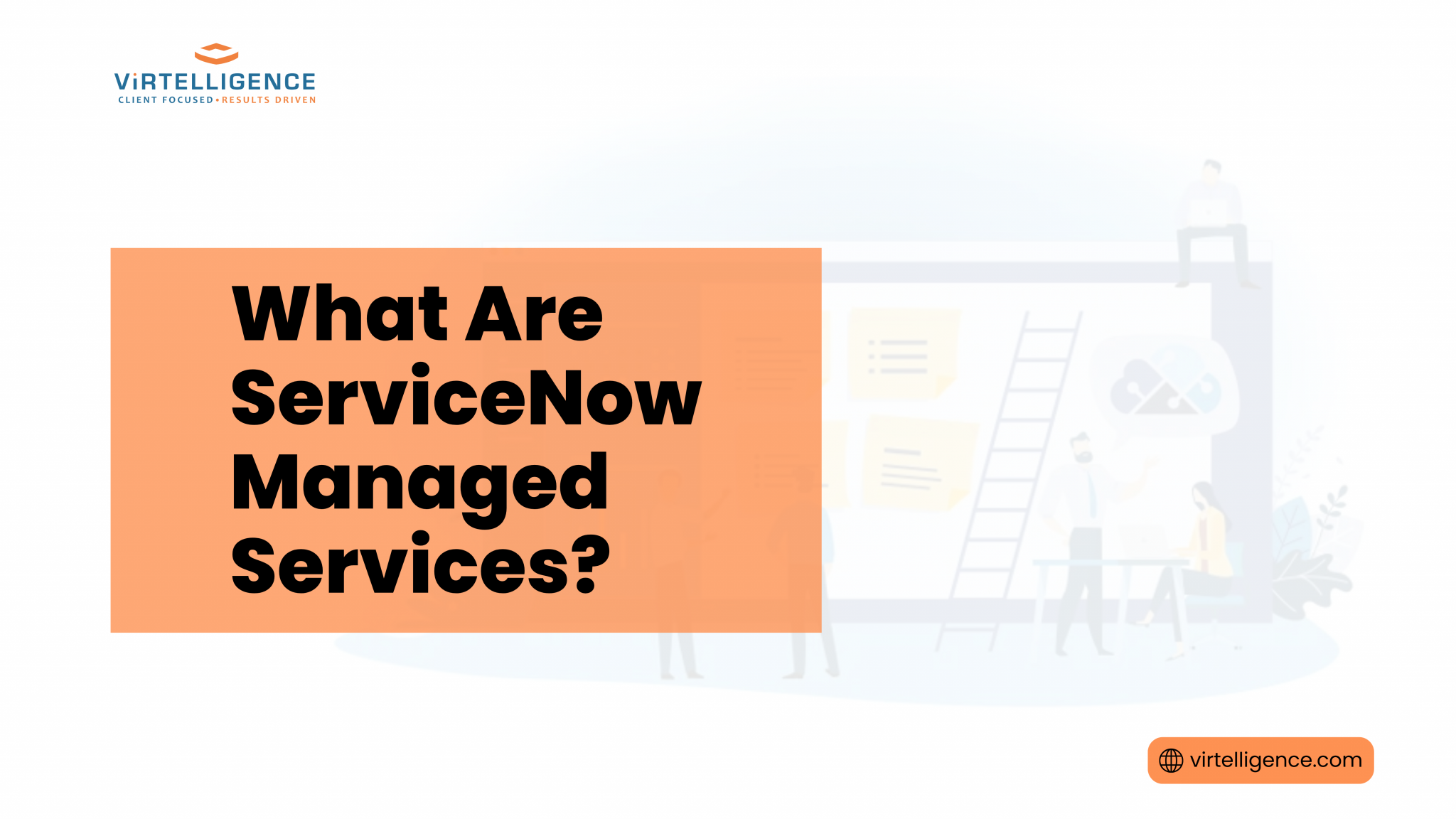 What Are ServiceNow Managed Services? - Virtelligence