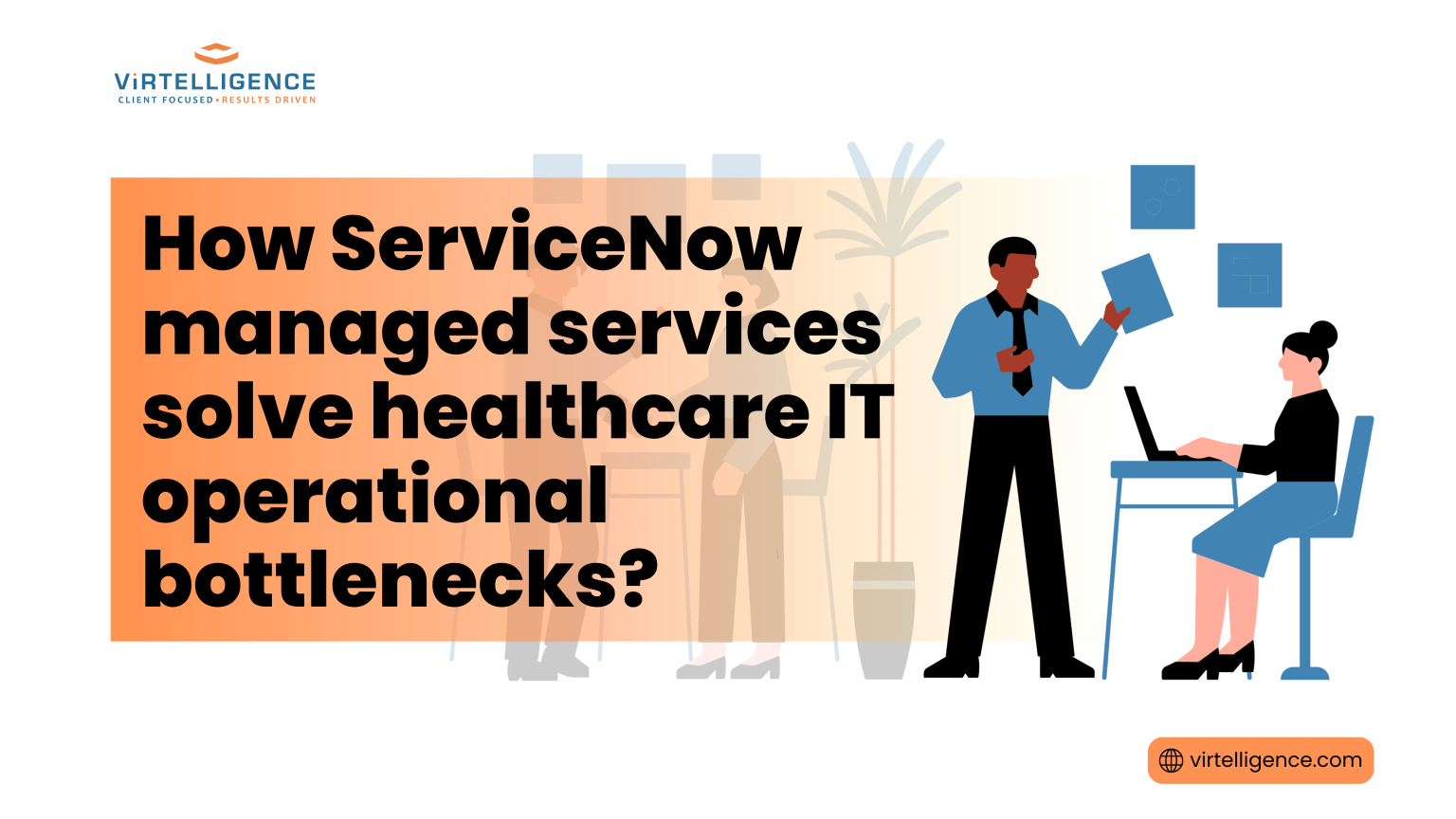 How ServiceNow Managed Services Solve Healthcare IT Operational ...